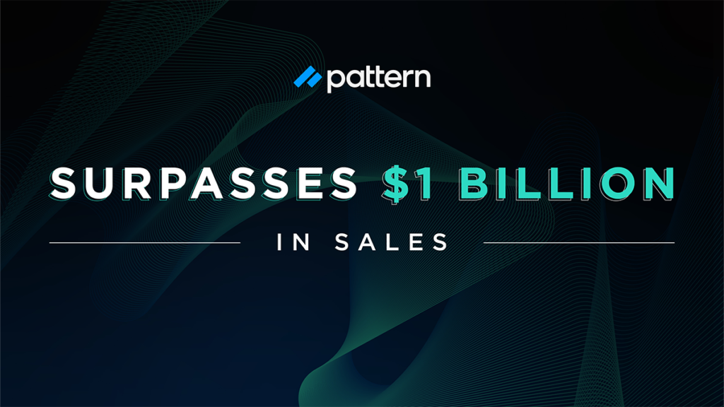 Pattern Completes Record-Breaking Year, Surpasses $1 Billion in Sales ...